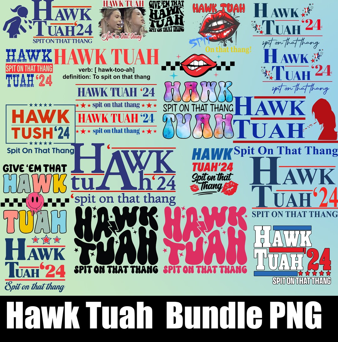 Hawk Tuah Spit on That Thang Bundle PNG, Give'em That Hawk Tuah PNG ...