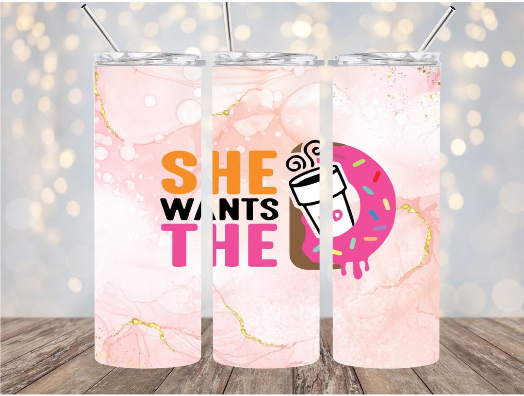 She Wants the D Tumbler Design Png With Mockup DIGITAL FILE ONLY - Etsy