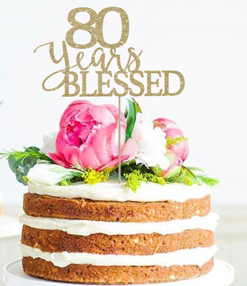 80 Years Blessed Cake Topper 80 Cake Topper 80 Birthday Decor Etsy