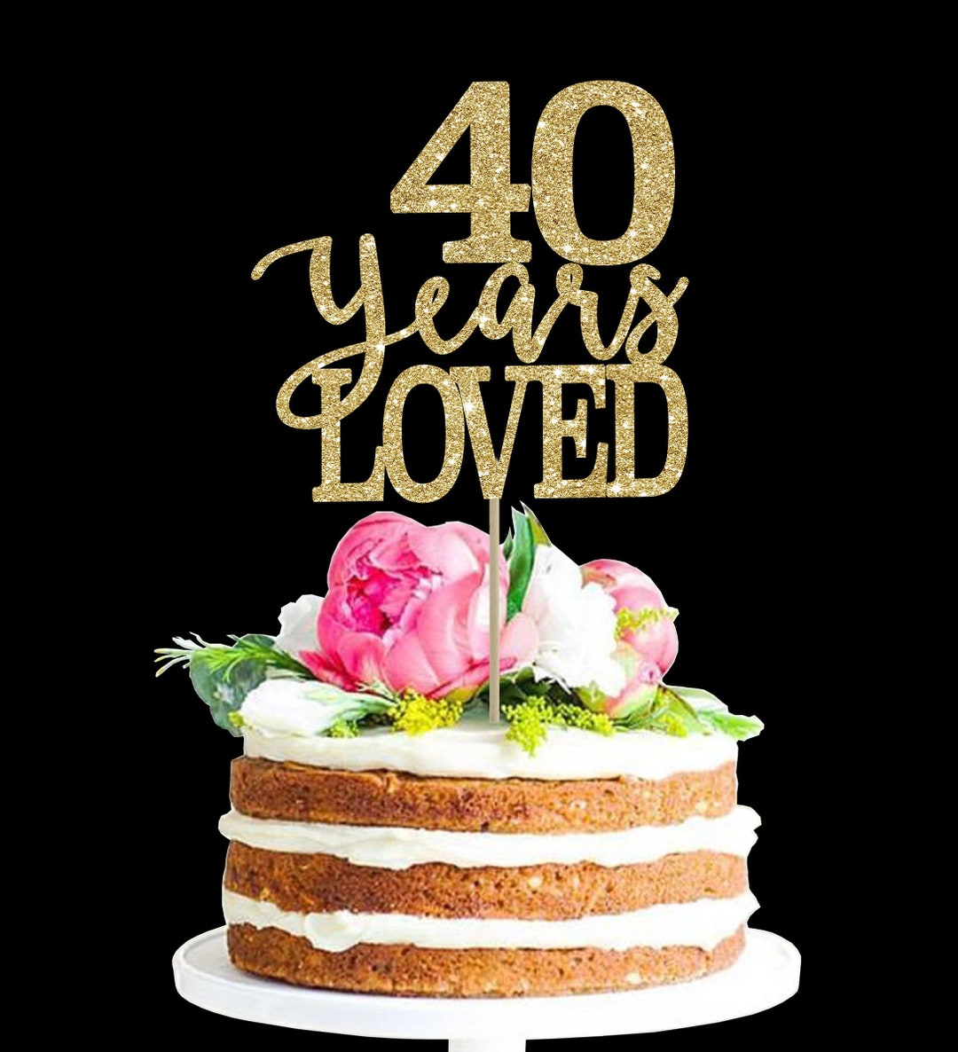 40 Years Loved 40 Birthday Cake Topper 40th Birthday Decor Personalized ...