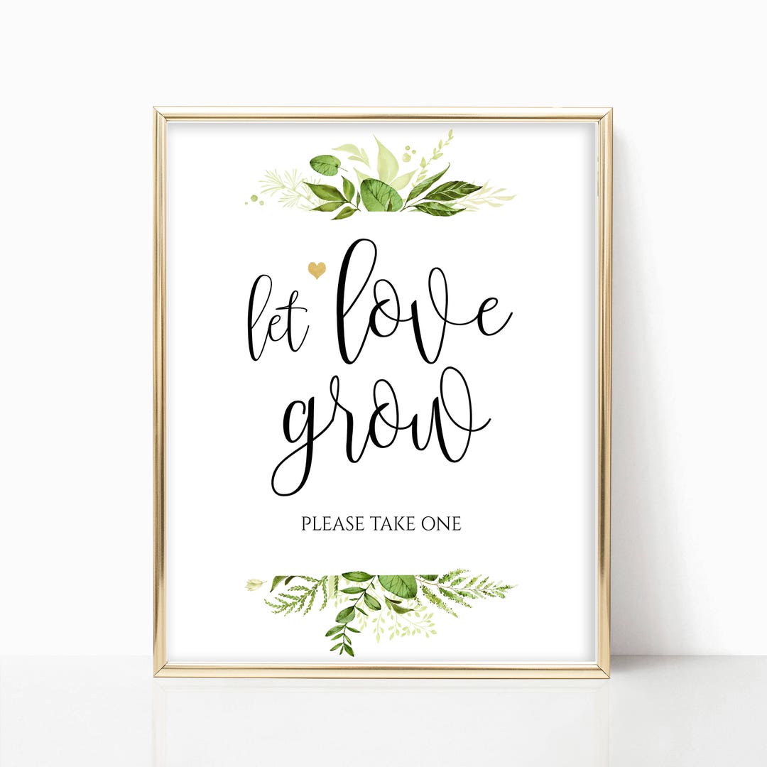 Printable Let Love Grow Sign Wedding Favor Sign Reception Favor Sign ...