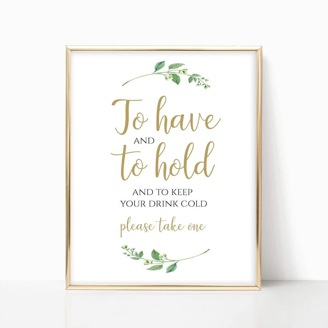 Printable to Have and to Hold and to Keep Your Drink Cold Sign Drink ...