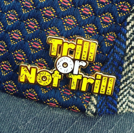 Trill or Not Trill Pin | Etsy