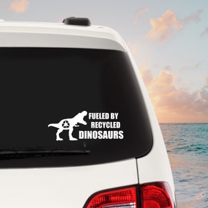 Fueled by Recycled Dinosaurs Vinyl Decal, Recycle Dino Fuel Decal, Di ...