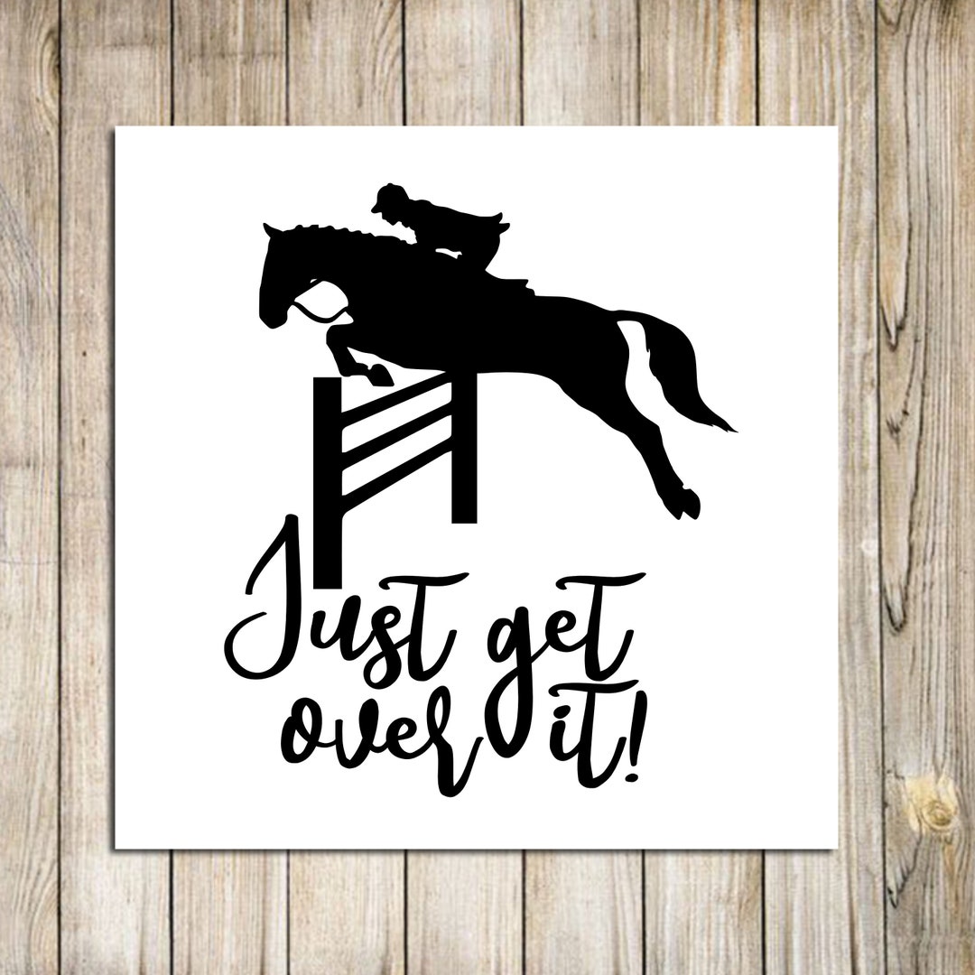 Just Get Over It Decal, Monogram Sticker, Horse Decal, Car Decal ...
