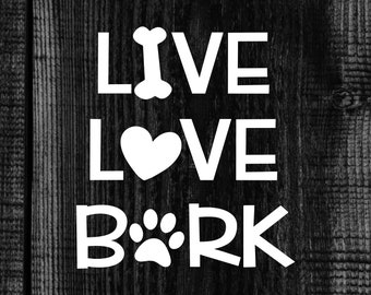 Live, Love, Bark Vinyl Decal - Etsy