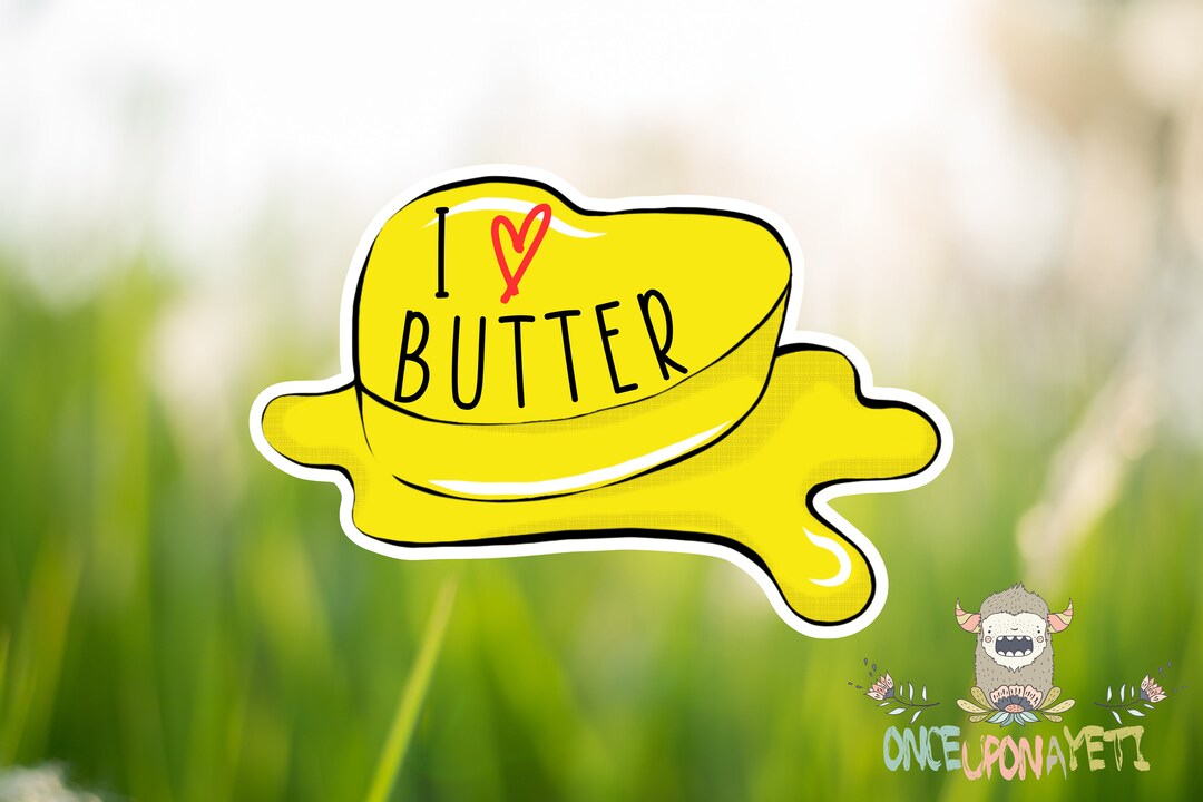 I Love Butter Sticker, Butter Lover, Foodie, Eat More Butter, Butter ...