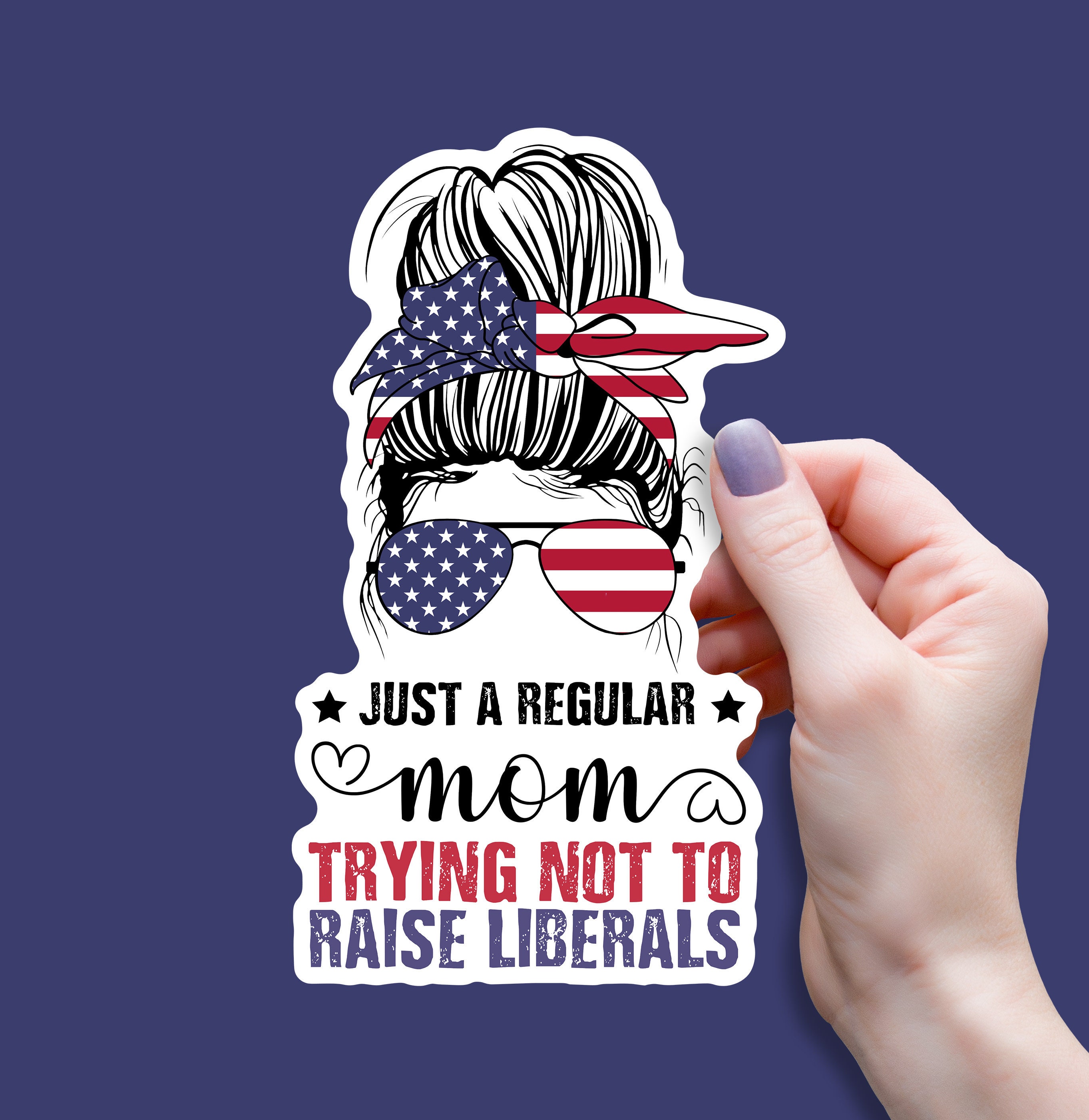 Just A Regular Mom Trying Not to Raise Liberals Sticker Vinyl - Etsy