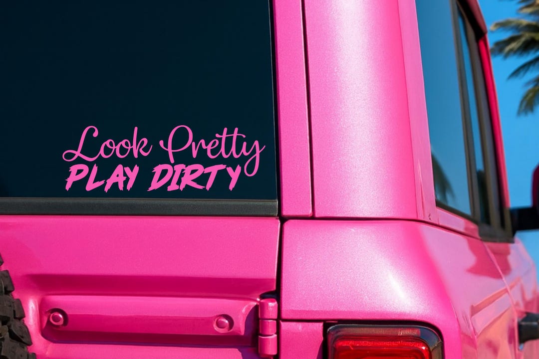 Look Pretty Play Dirty Decal: Waterproof Vinyl Sticker - Etsy