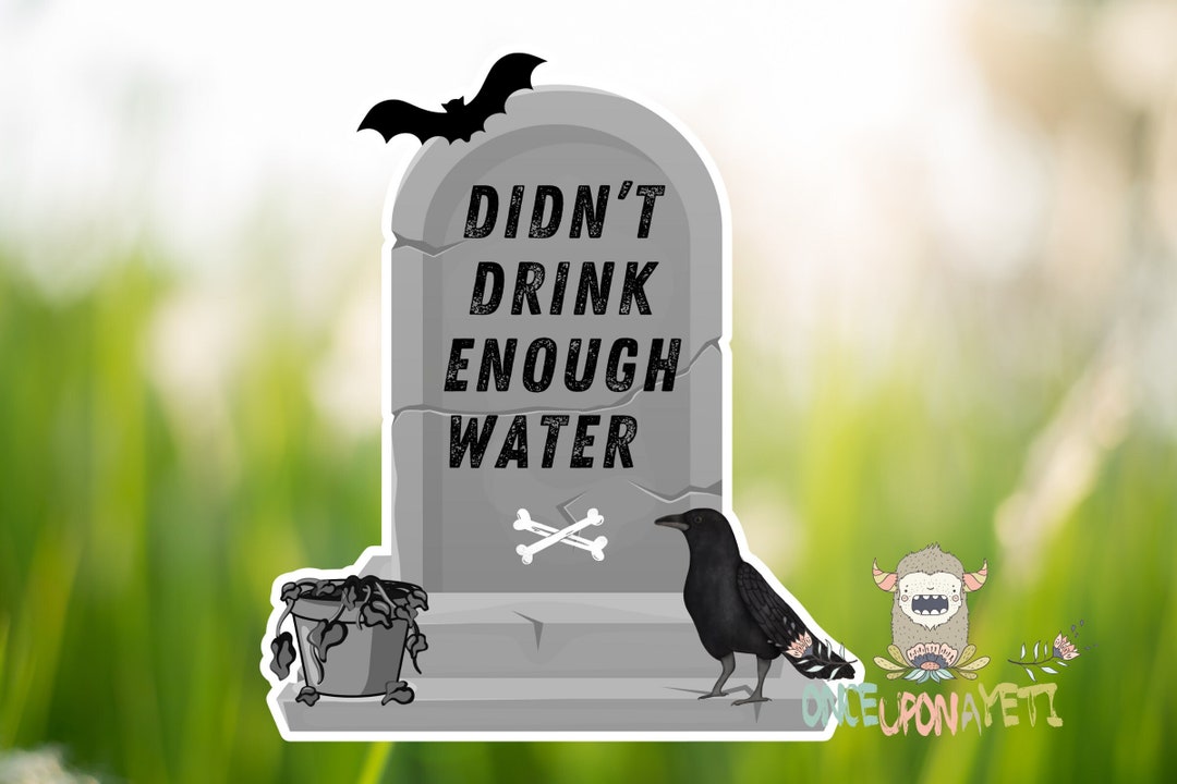 Hydrate or Diedrate, Didn't Drink Enough Water, Stay Hydrated Sticker ...