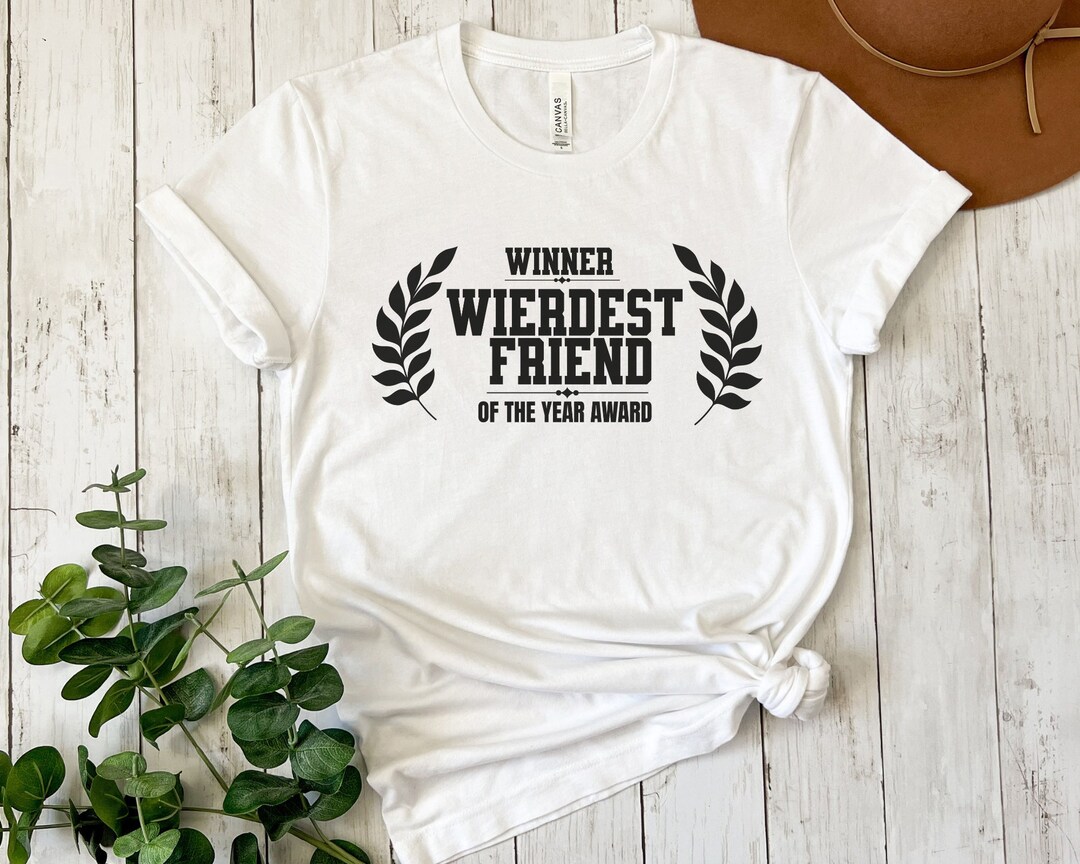 Wierdest Friend of the Year Award Shirt Award Winning Drama - Etsy