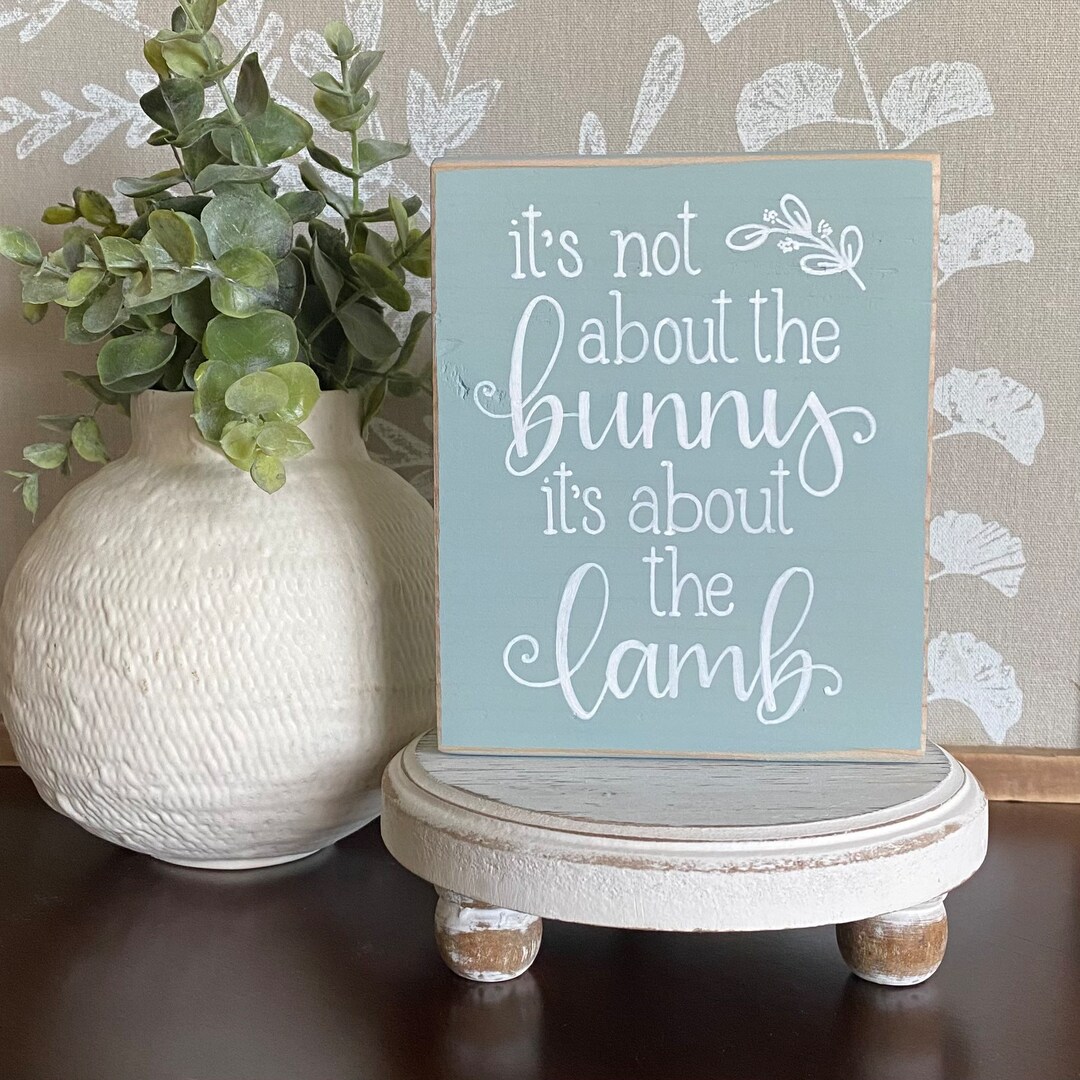 It's Not About the Bunny It's About the Lamb Hand Painted Sign Solid ...