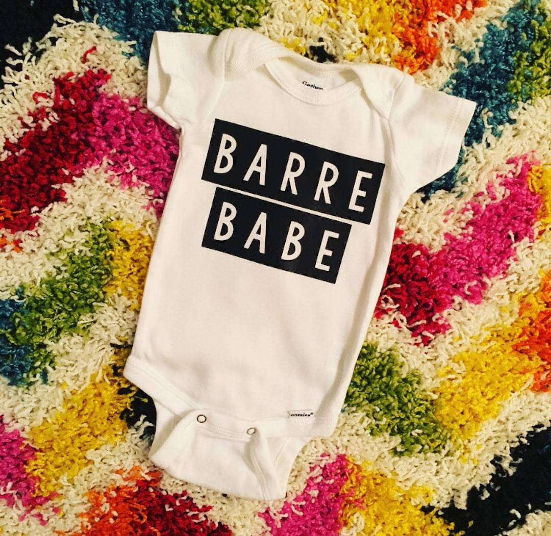 Barre Clothing // Onesie // Babe // Barre Babe // Barre Baby // Baby ...