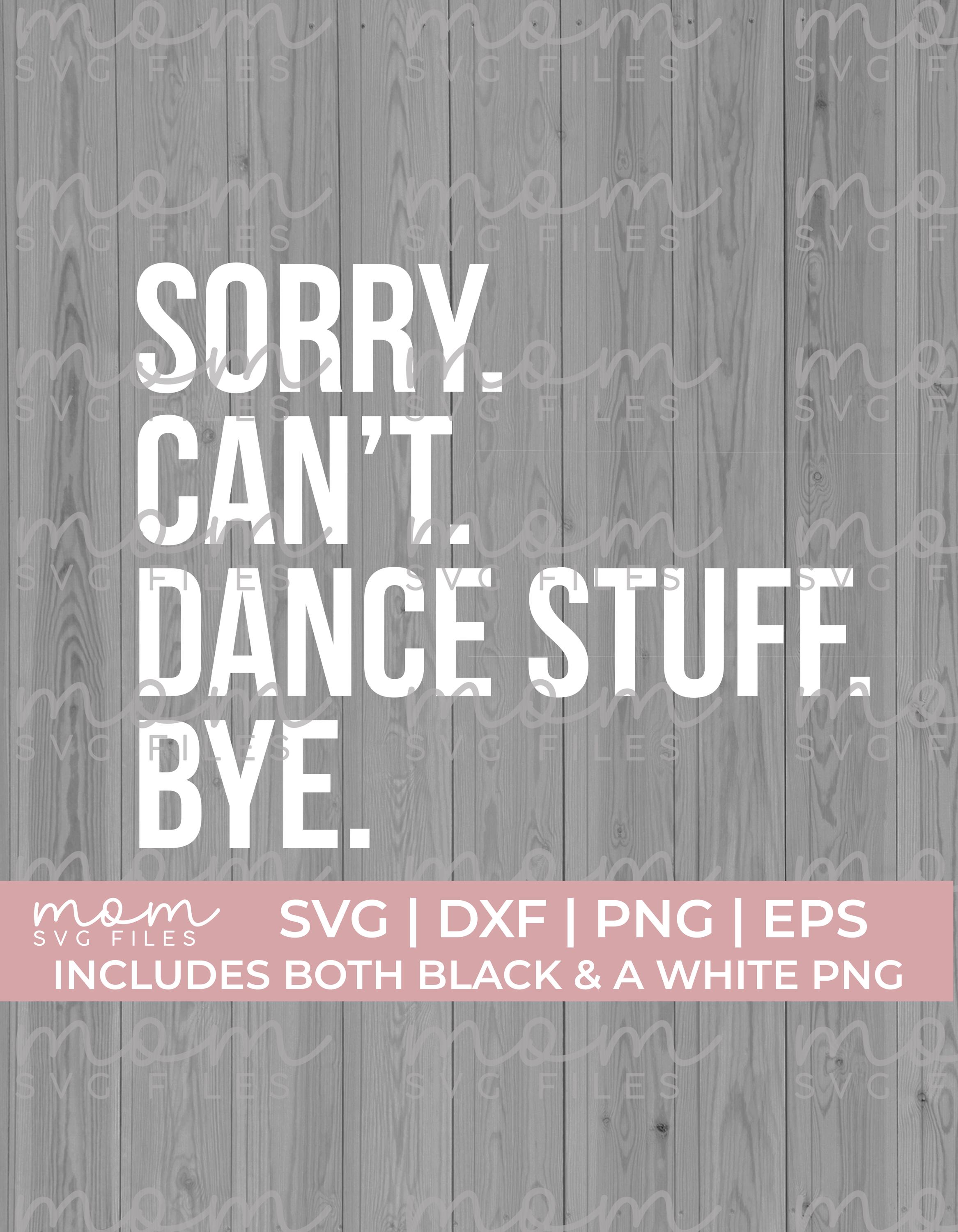 Dance Shirt Svg, Sorry Can't Dance Stuff Svg, Funny Dance Svg, Dancer ...