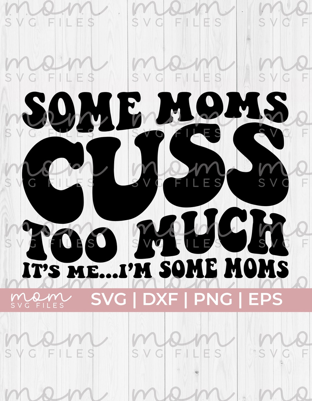 Some Moms Cuss Too Much Svg Sweary Mama Svg Swear Svg Cuss - Etsy
