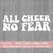 Cheer Svg Png, All Cheer No Fear Svg, Cheerleader Svg, Cheerleading Svg ...