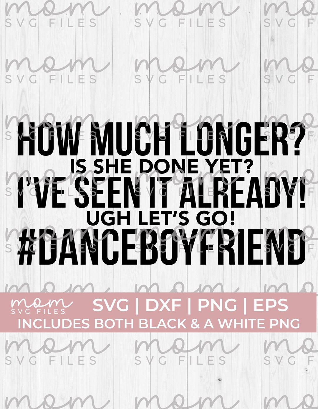 Dance Boyfriend Svg Png, Dance Bf Svg Png, How Much Longer is She Done ...