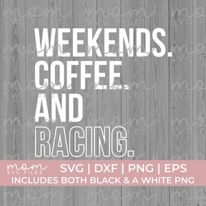 Racing Svg Png, Weekends Coffee and Racing Svg, Racing Mom Svg ...