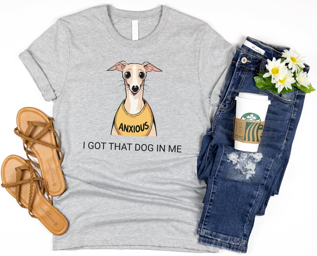 I Got That Dog in Me Nervous Anxiety Shirt, Funny Greyhound Anti-social ...