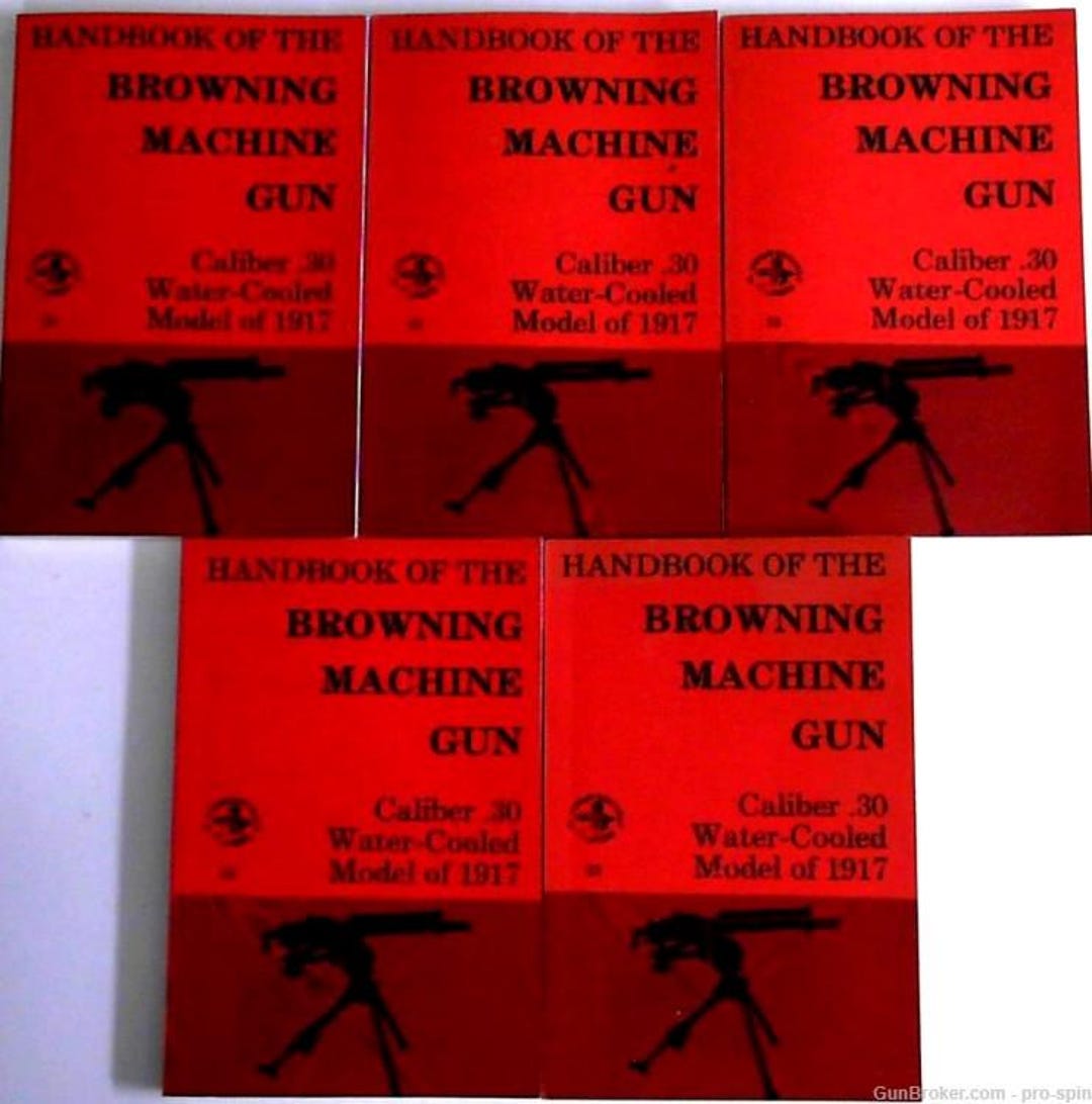 5 NEW Handbooks of the Browning Machine Gun, 30 Caliber Water-cooled ...