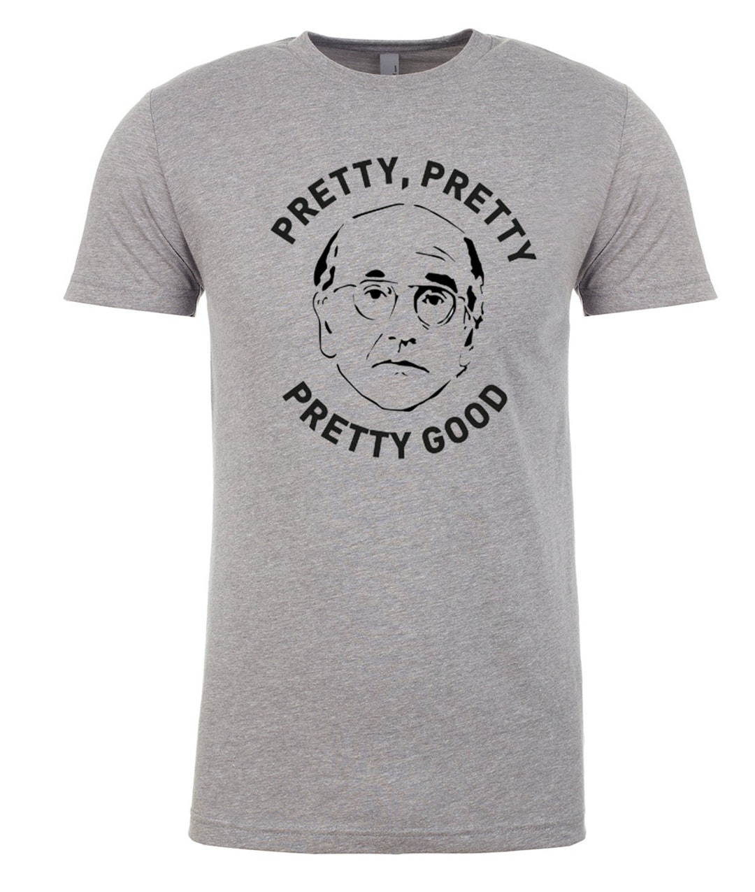 Larry David "pretty, Pretty, Good." Mens T-shirt Tees - Etsy