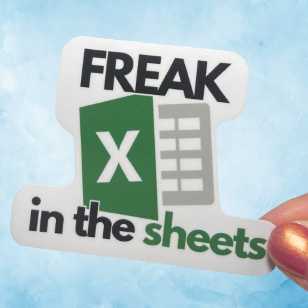 Freak in the Sheets Vinyl Sticker Excel / Data Science / Spreadsheets ...