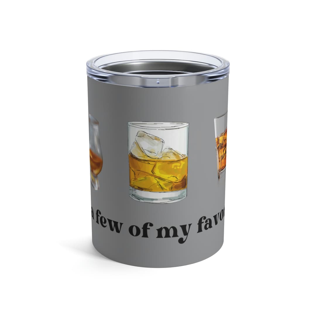 These Are a Few of My Favorite Things Tumbler 10oz, Whiskey Tumbler ...