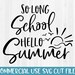 So Long School Hello Summer Last Day of School Digital Cut File SVG ...