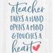 A Teacher Takes A Hand Opens A Mind & Touches A Heart - Teacher Life ...