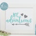 Be Adventurous - Digital Cut File - SVG, DXF & PNG - Etsy
