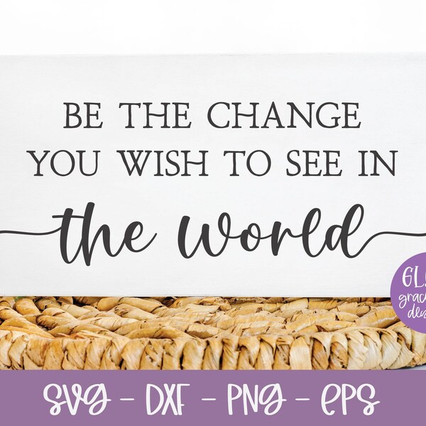Be the Change You Wish to See in the World Sign - Etsy