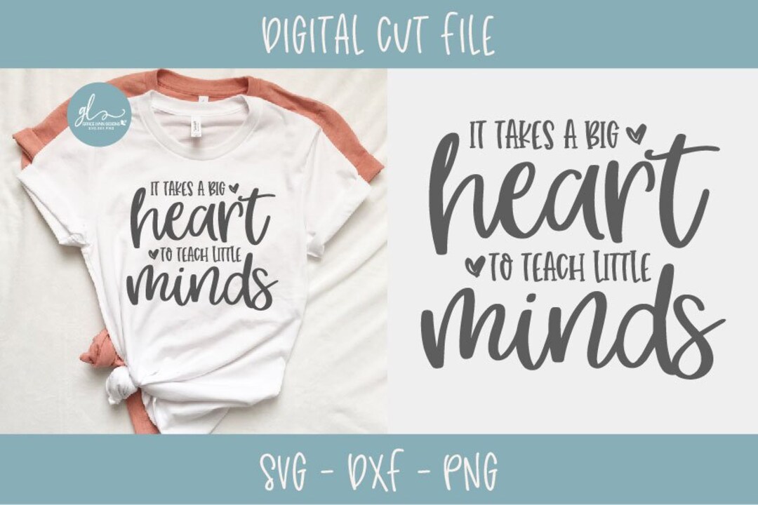 It Takes A Big Heart to Teach Little Minds - Teacher Digital Cut File ...