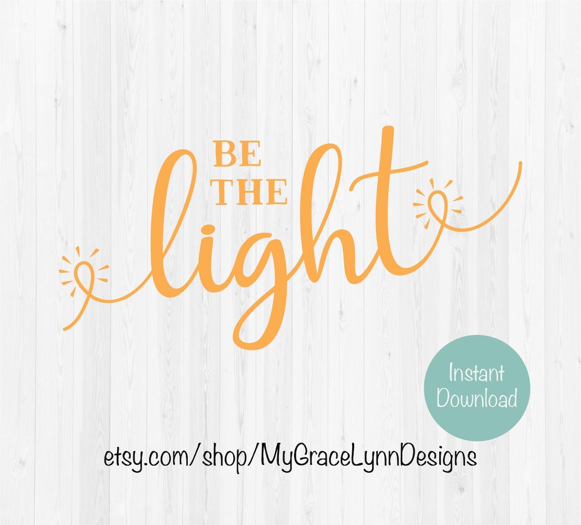 Be the Light - Digital Cut File - SVG, DXF & PNG - Etsy