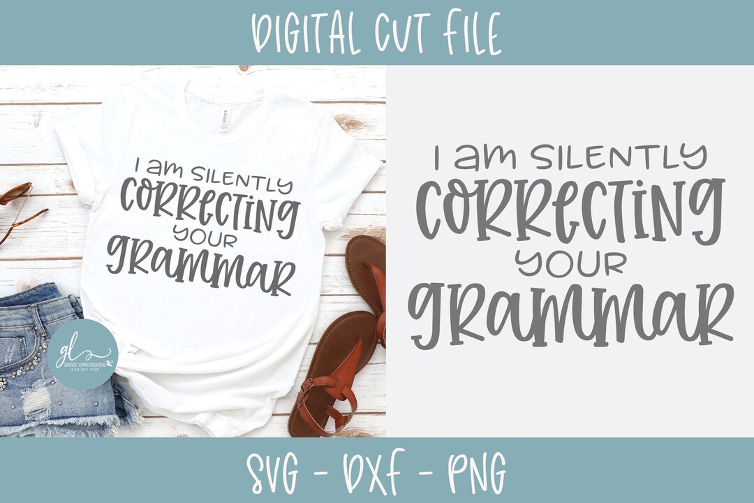 I Am Silently Correcting Your Grammar - Digital Cut File - SVG, DXF ...