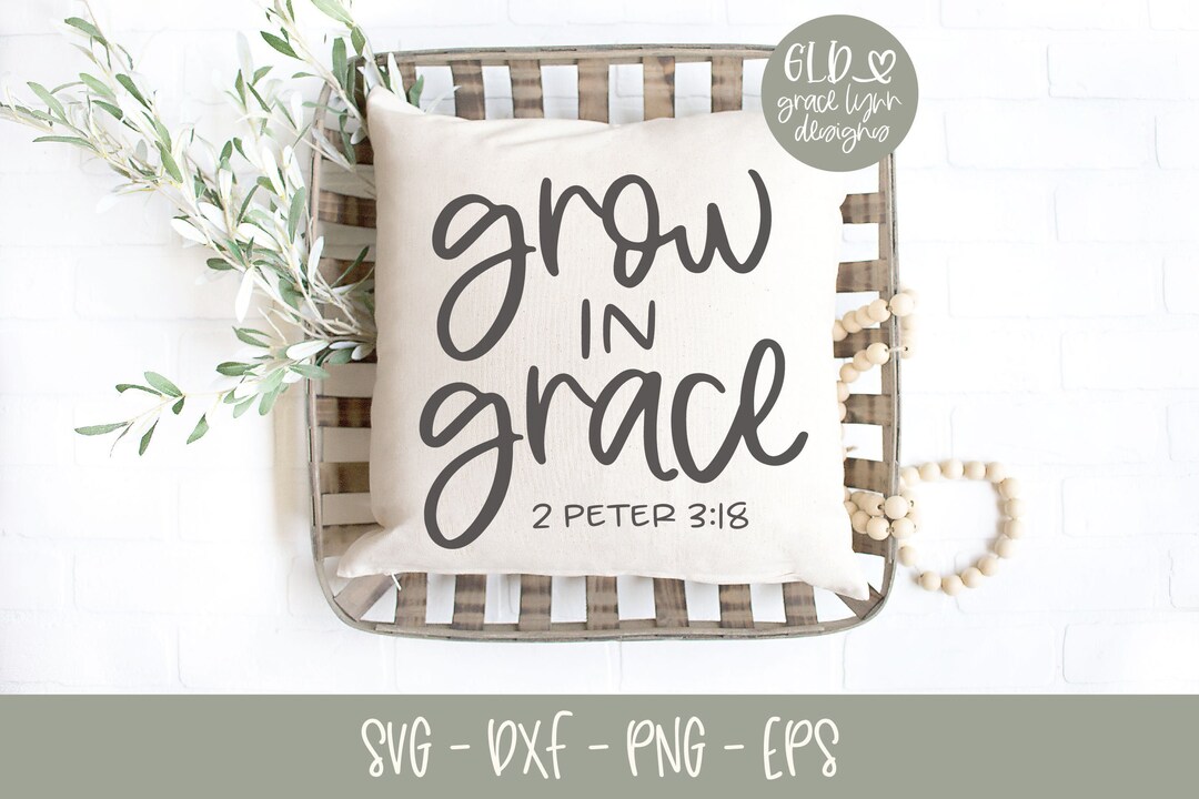 Grow in Grace - 2 Peter 3:18 - Scripture Digital Cut File - Svg, Dxf ...