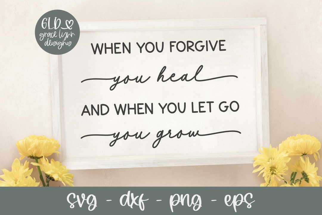 When You Forgive You Heal and When You Let Go You Grow | Strength Quote ...