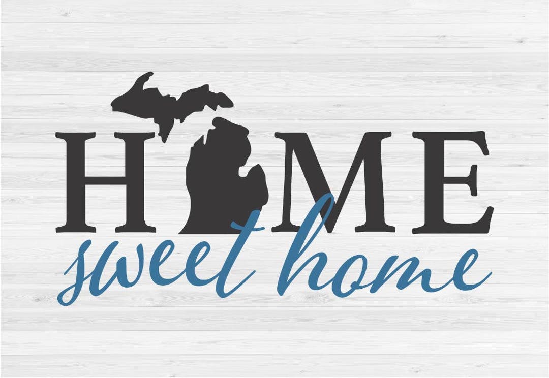 Home Sweet Home Michigan - SVG Cut File - Etsy