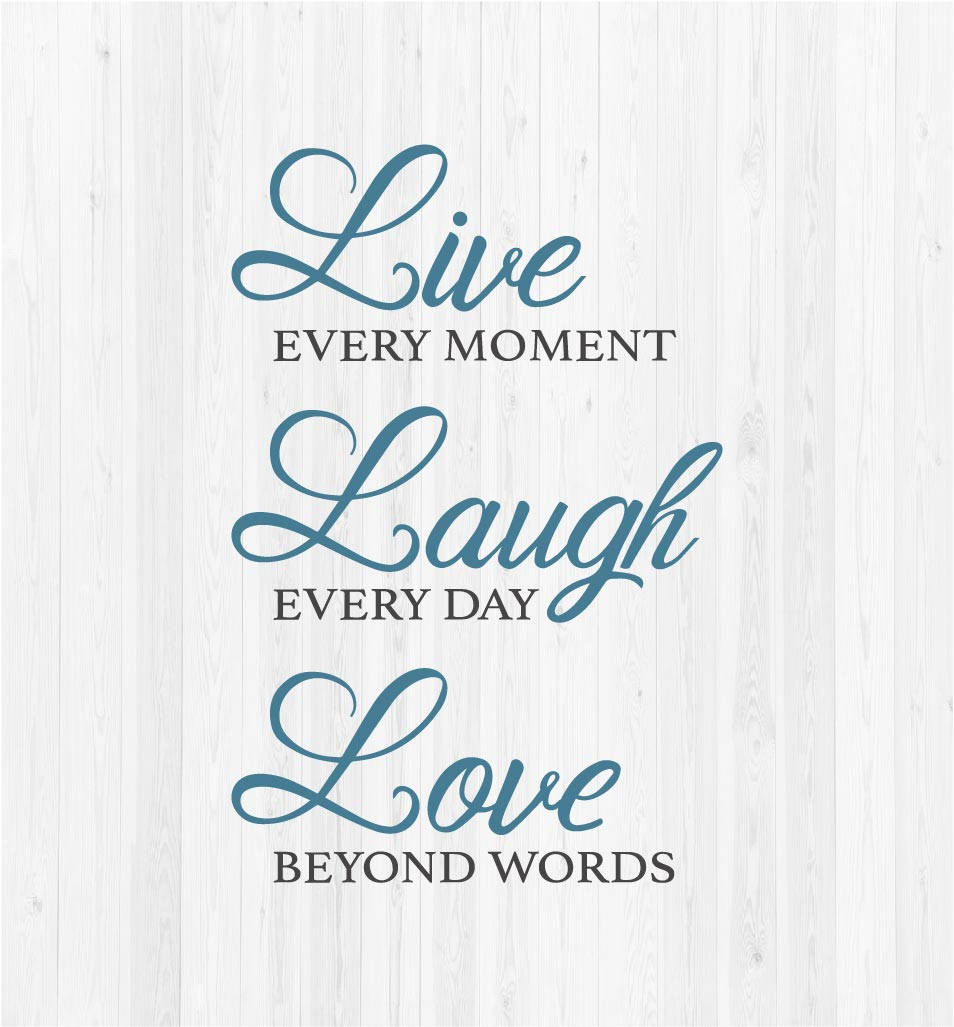 Live Every Moment Laugh Every Day Love Beyond Words SVG - Etsy