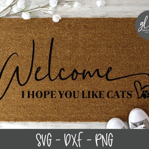 Welcome I Hope You Like Cats - Digital Cutting File - SVG, DXF & PNG - Etsy