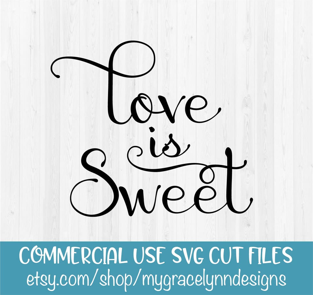 Love is Sweet SVG Cut File - Wedding Sign SVG - Wedding Quote, Wedding ...