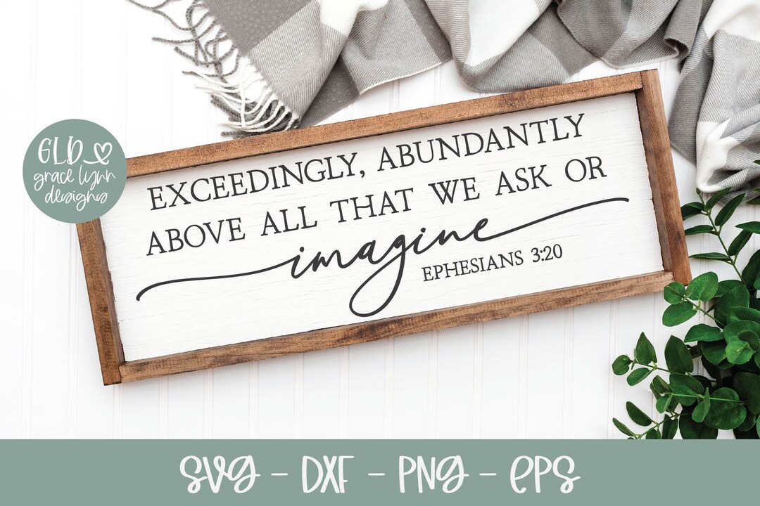 Exceedingly Abundantly Above All That We Ask or Imagine - Scripture Svg ...