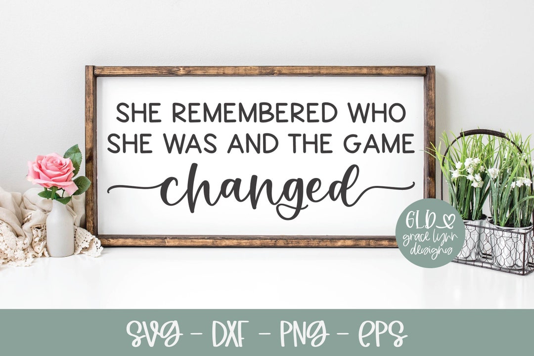 She Remembered Who She Was and the Game Changed | Inspirational Svg ...