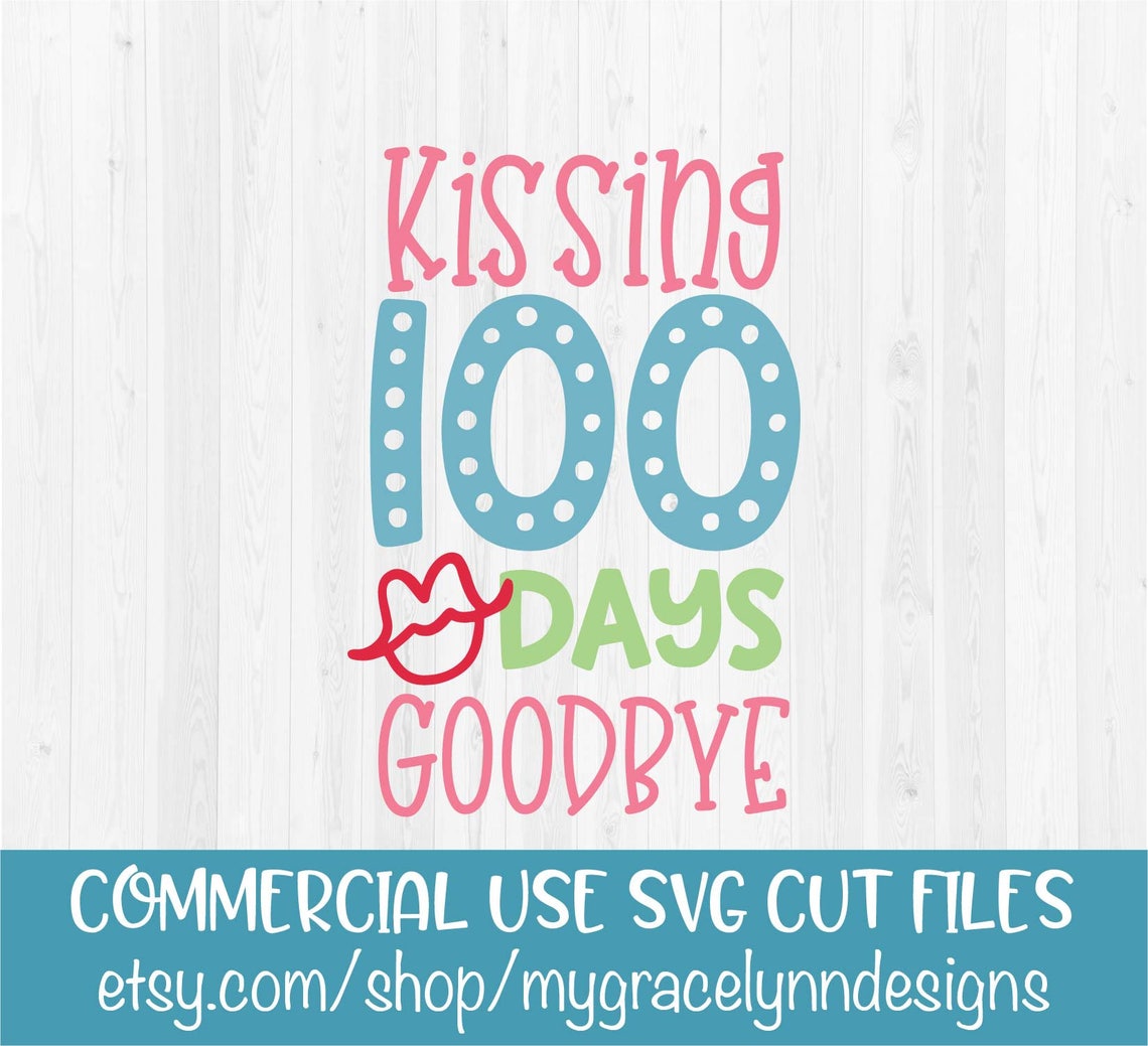 Kissing 100 Days Goodbye 100 Days of School Digital Cut File - Etsy