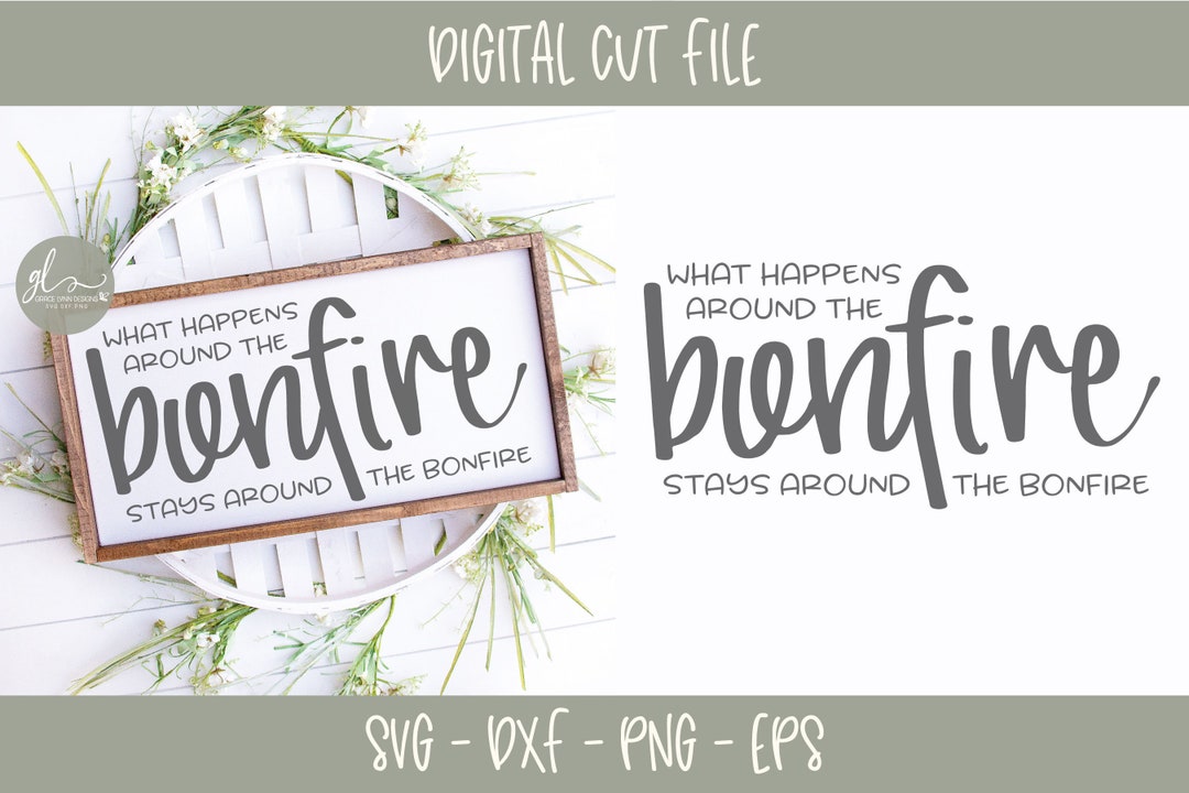 What Happens Around the Bonfire Stays Around the Bonfire - Digital Cut ...