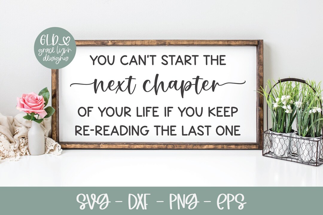 You Can't Start the Next Chapter Quote | Inspirational Svg ...