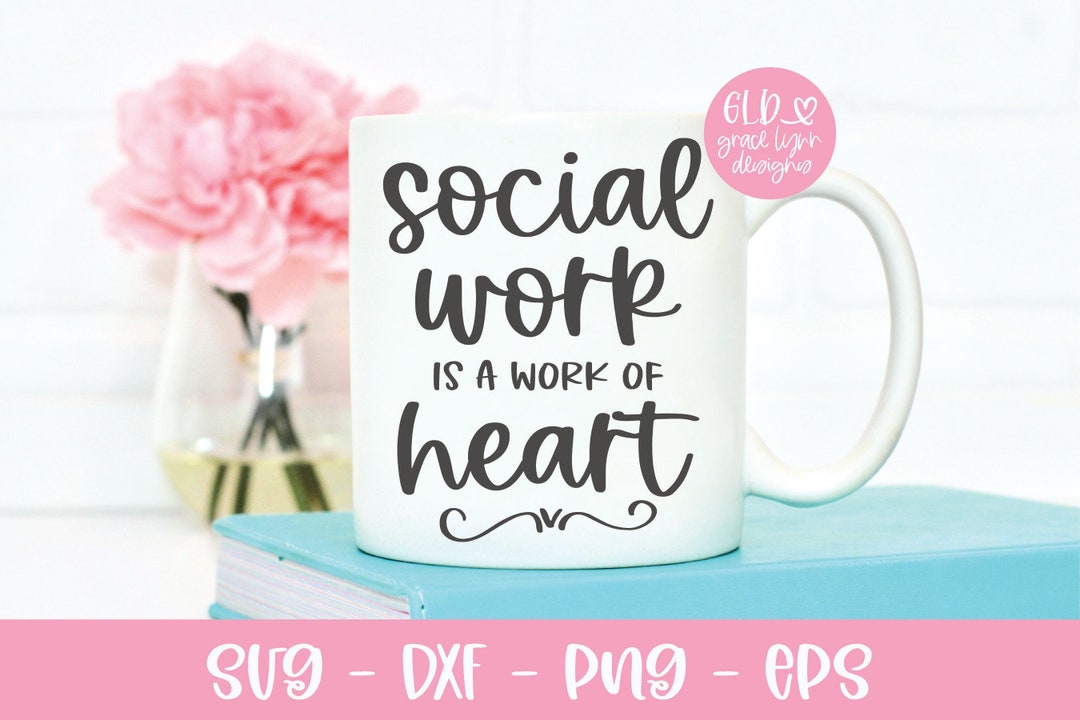 Social Work is A Work of Heart - Social Worker Digital Cut File - Svg ...