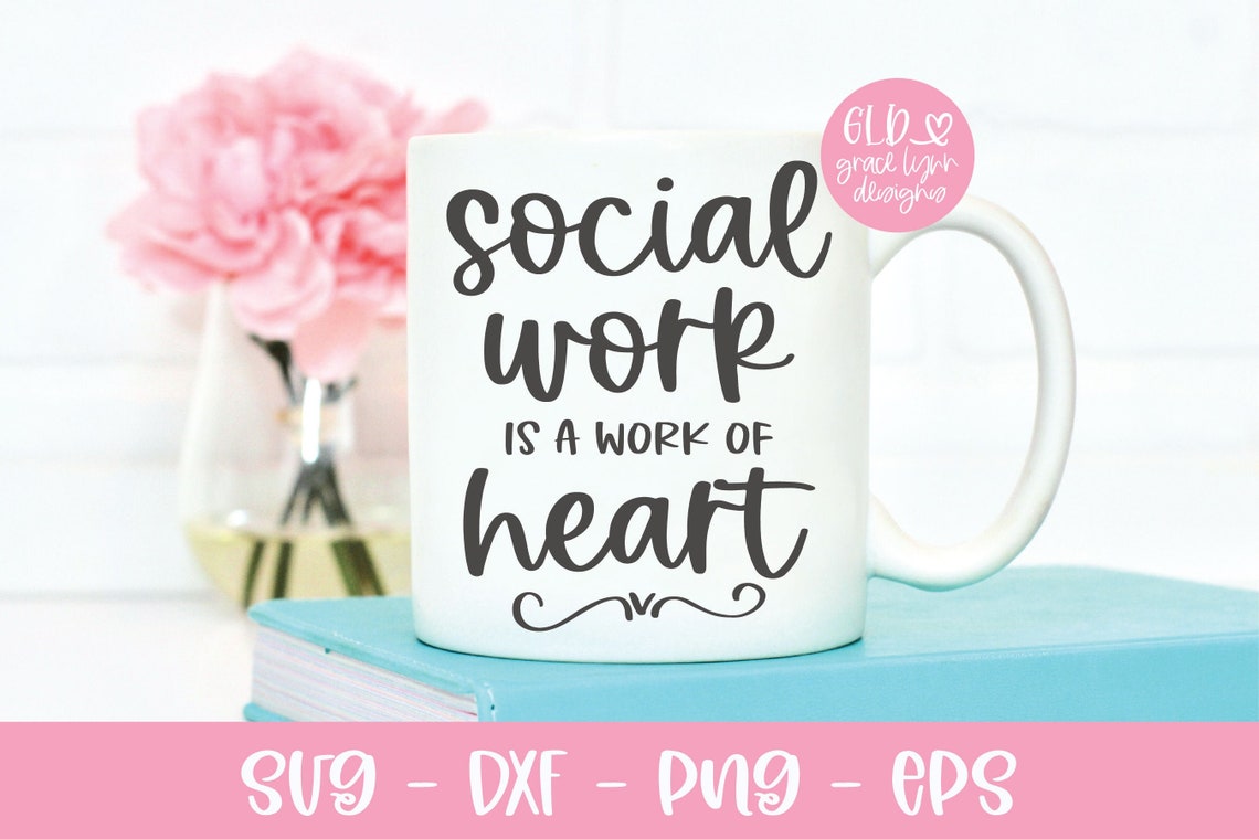 Social Work is A Work of Heart - Social Worker Digital Cut File - Svg ...