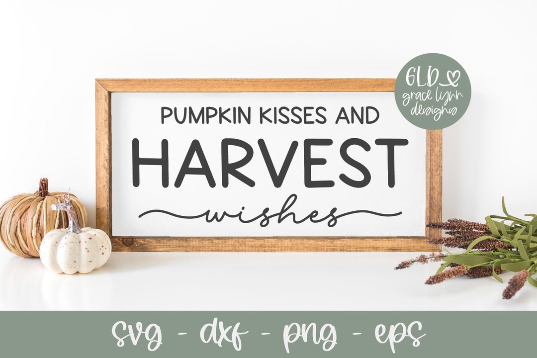 Pumpkin Kisses and Harvest Wishes Svg | Fall Quote Svg | Autumn Quote ...