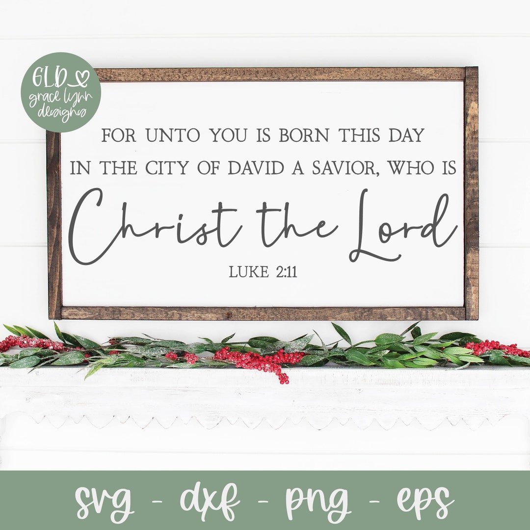 For Unto You is Born This Day in the City of David A Savior, Who is ...