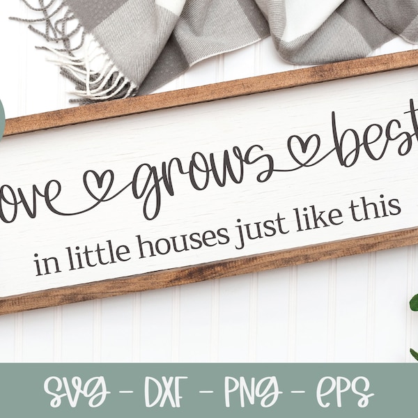 Love Grows Best in Little Houses Sign - Etsy